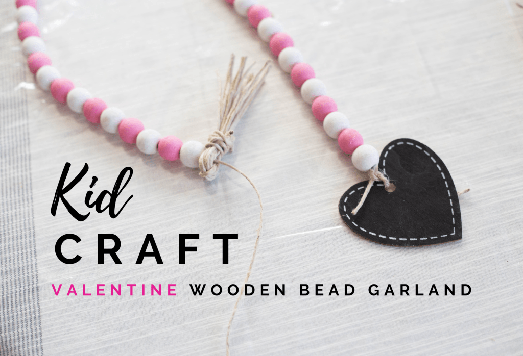 Valentine Wooden Bead Garland – Simple Craft Project for Kids - Maestra Mom